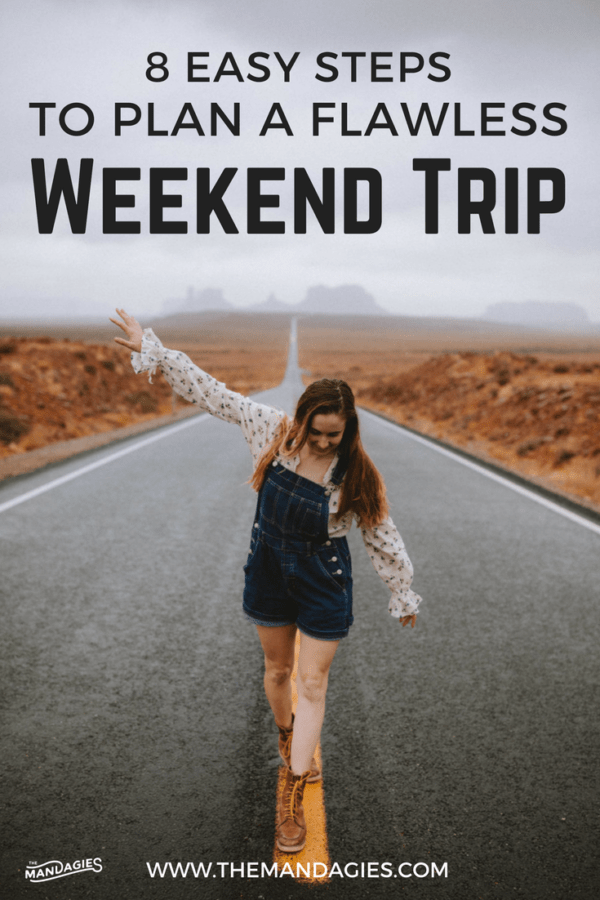 8 Steps For Planning A Flawless Weekend Trip - The Mandagies