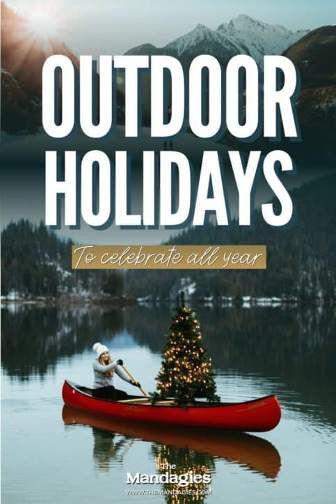 72 Adventurous Outdoor Holidays To Celebrate All Year - The Mandagies